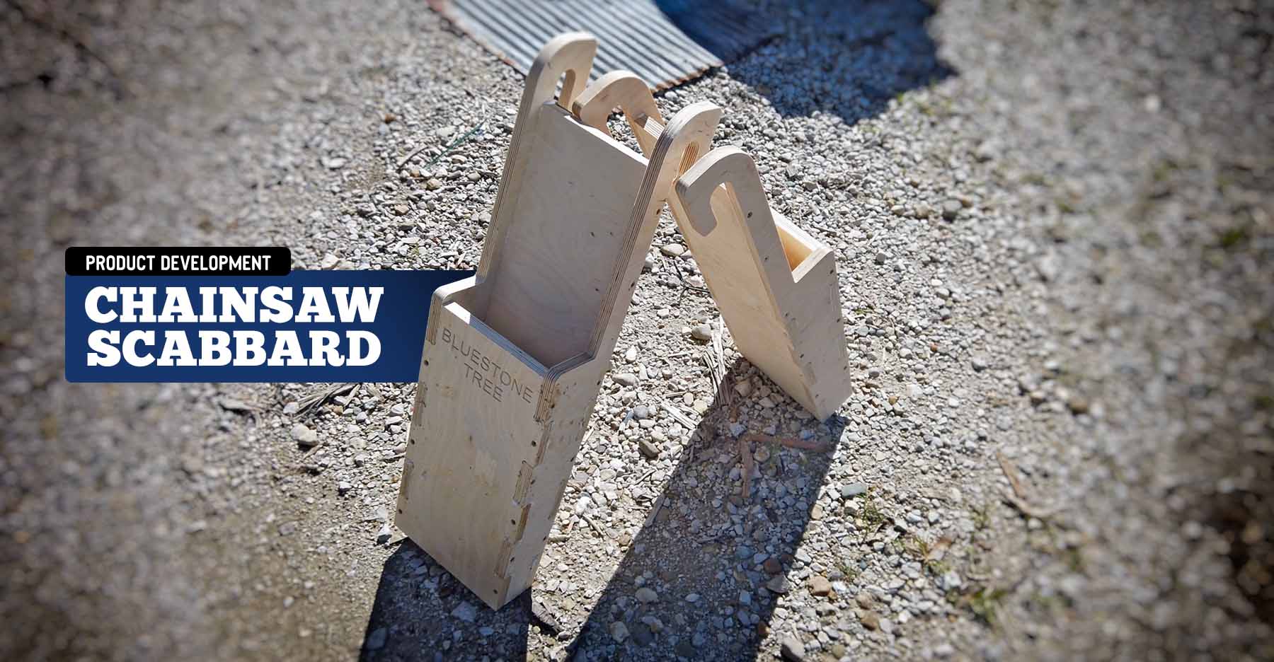 Plywood Chainsaw Scabbard – Product Development | Bluestone Tree